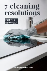 7 Cleaning Resolutions for the New Year - Wrapped in Rust