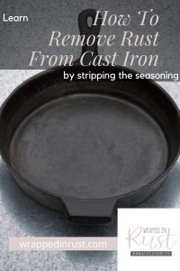 How To Remove Rust From Cast Iron And Restore It - Wrapped in Rust